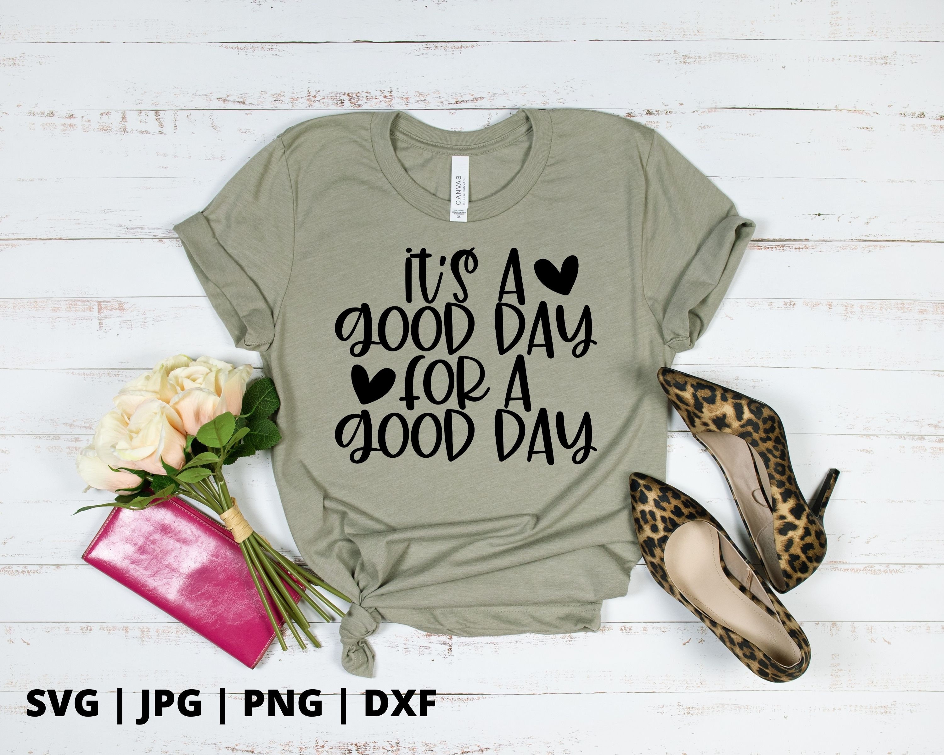 It's a Good Day for a Good Day SVG Motivational Svg Positive Svg Be ...