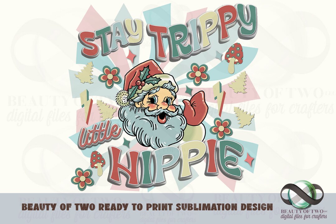 Vintage Santa PNG, Stay Trippy Little Hippie Christmas Png, Sublimation ...
