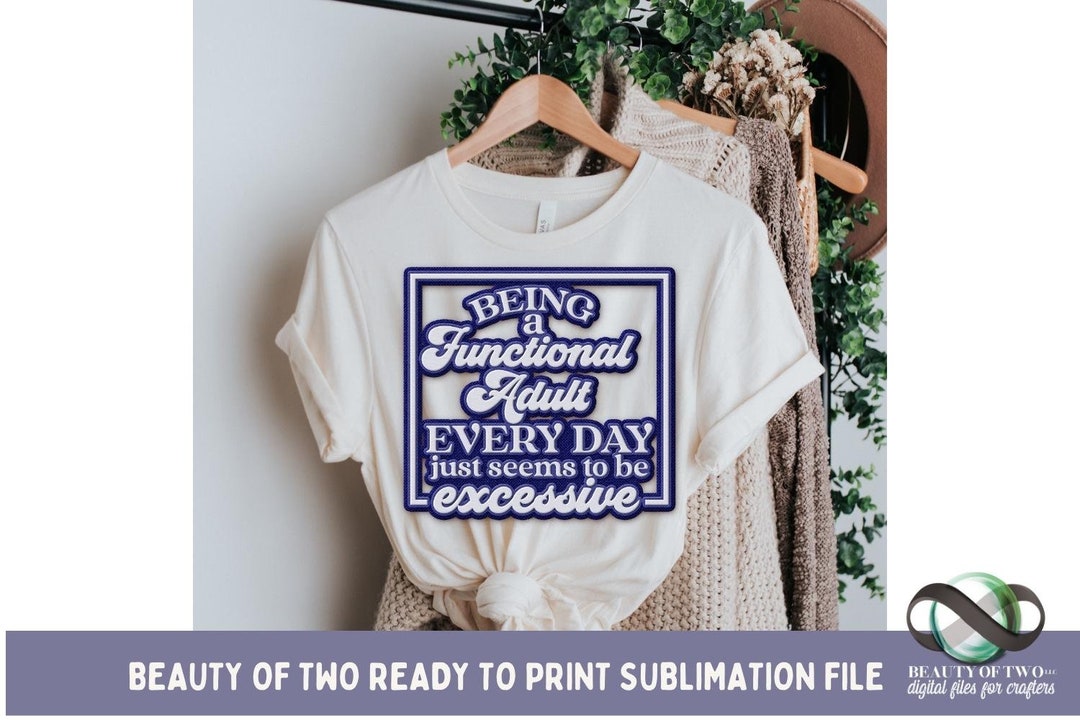 Funny Functional Adult PNG: Sarcastic Retro T-shirt Design (digital ...