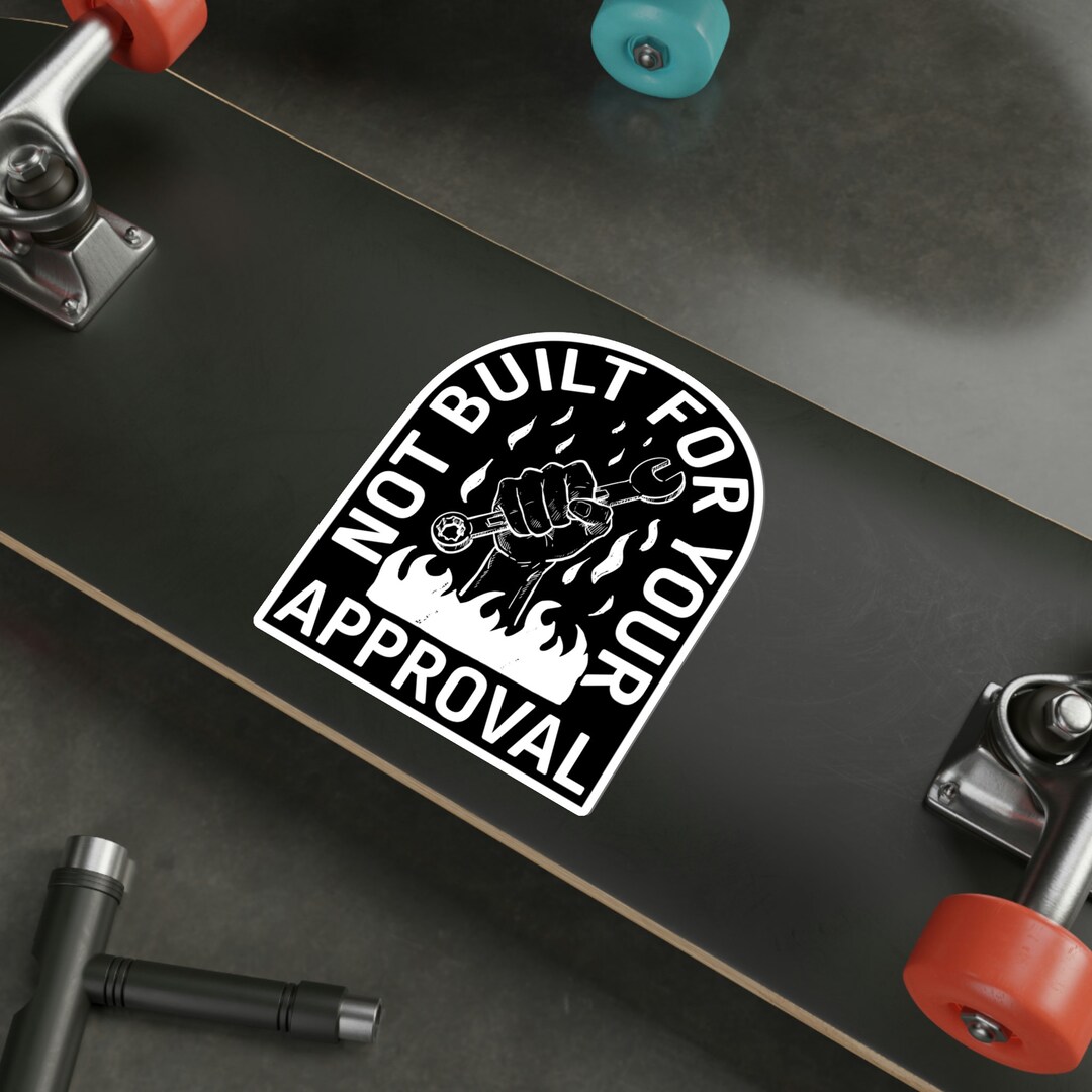 Not Built for Your Approval, Rebel - Inspired, Wrench Hand Sticker ...