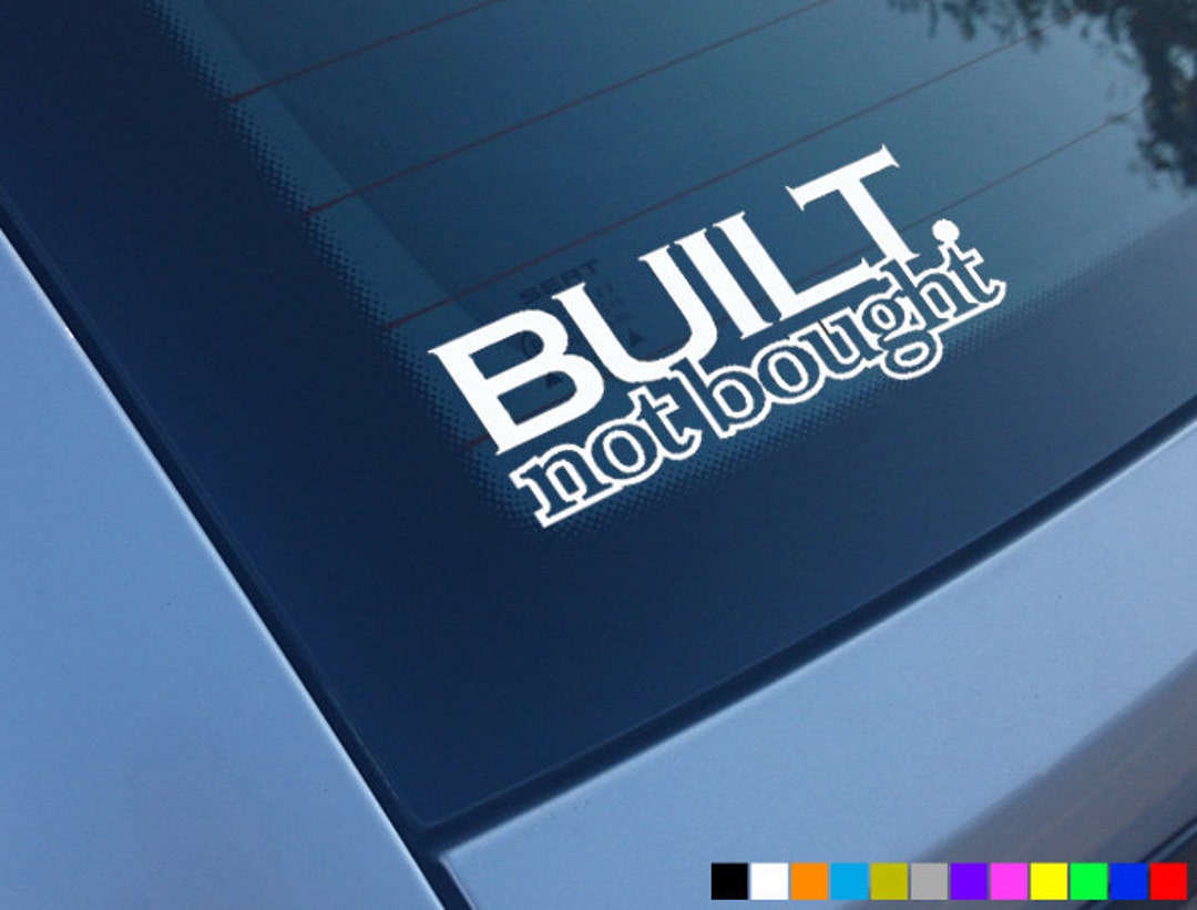 BUILT NOT BOUGHT Car Sticker Decal Vinyl Bumper Window Funny Novelty - Etsy