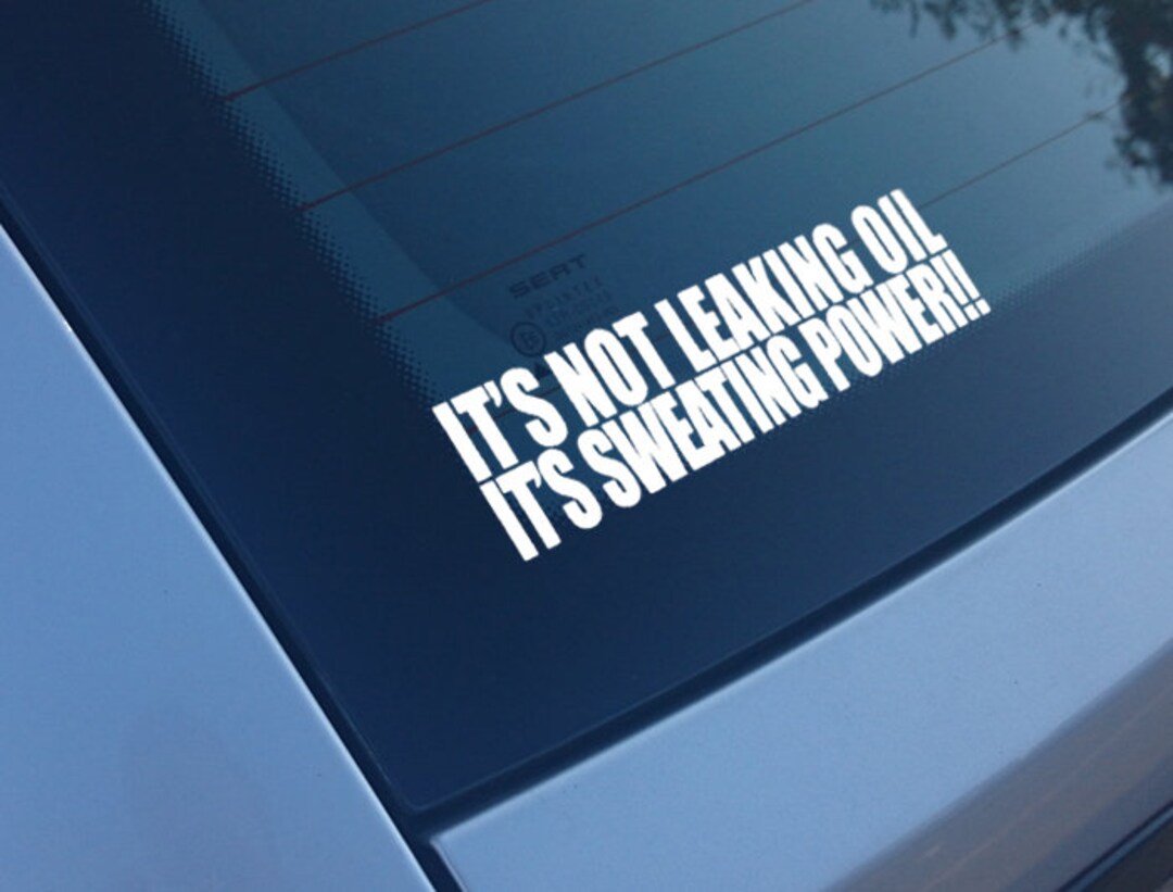 Its NOT LEAKING OIL Sweating Power Car Sticker Decal Vinyl Bumper ...