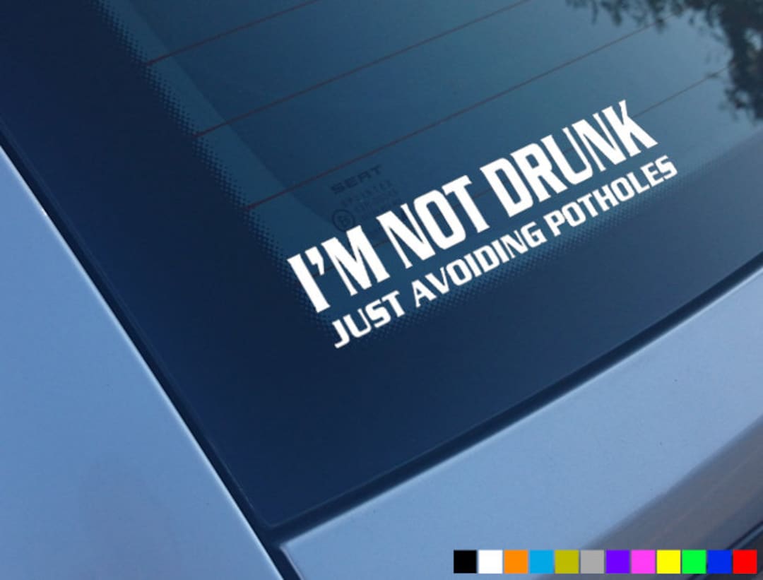 Im Not Drunk Just Avoiding Potholes Funny Car Sticker Decal Window