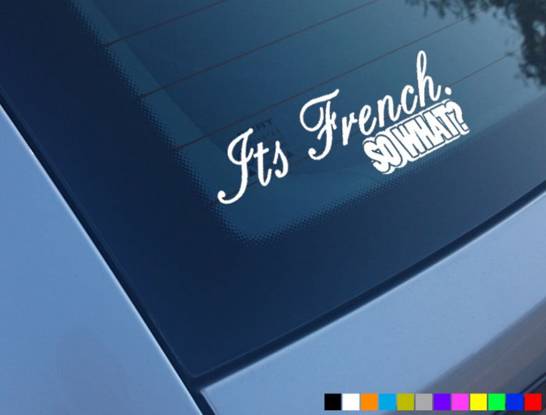 It's FRENCH SO WHAT Car Sticker Decal Vinyl Bumper Window Funny Citroen ...