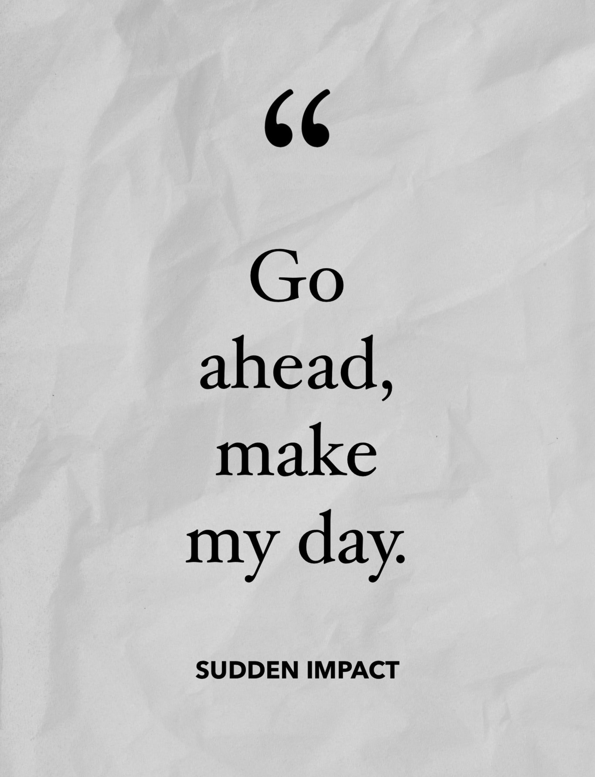 Sudden Impact Movie Quote Downloadable: Go Ahead, Make My Day 8.5" by ...