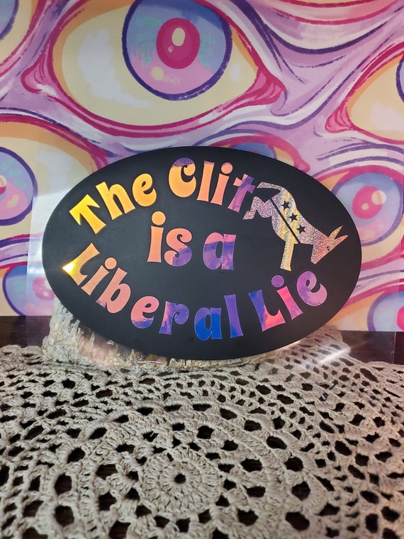 The Clit is a Liberal Lie Holographic Decal | Etsy