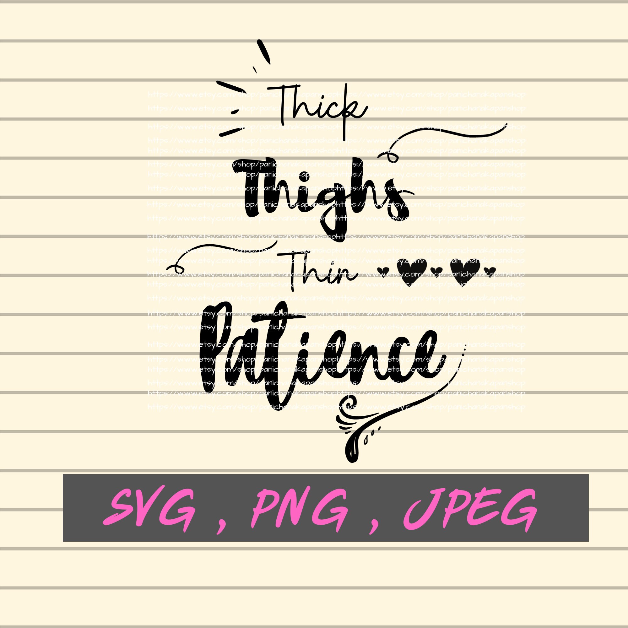 Thick Thighs Thin Patience File, Svg, Png, Jpeg, DIGITAL DOWNLOAD - Etsy