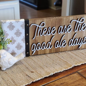 These Are the Good Ole Days | Funny Shelf Sign | Wood Mantle Sitting ...