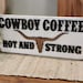 Cowboy Coffee Sign Hot and Strong | Funny Shelf Sign | Wood Mantle ...