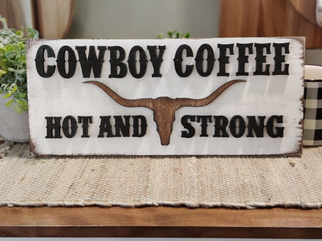 Cowboy Coffee Sign Hot and Strong | Funny Shelf Sign | Wood Mantle ...