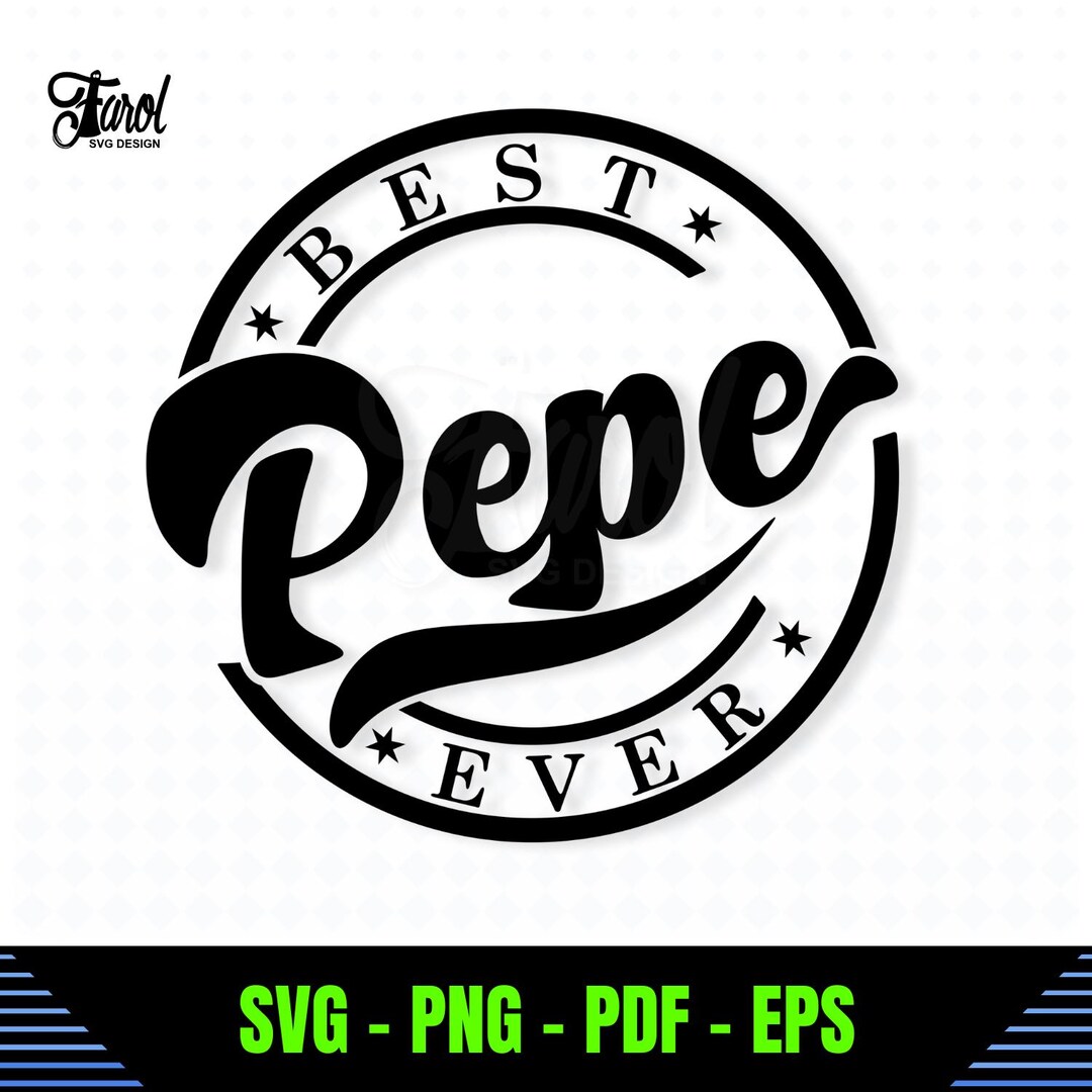 Best Pepe Ever SVG | Grandfather & Grandpa Gift File for Cricut | Retro ...