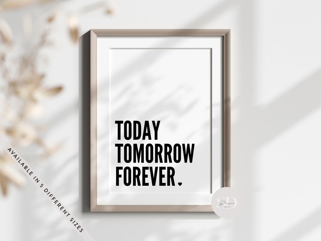 Today Tomorrow Forever Quote Print, Impression Saint-Valentin, Citation ...