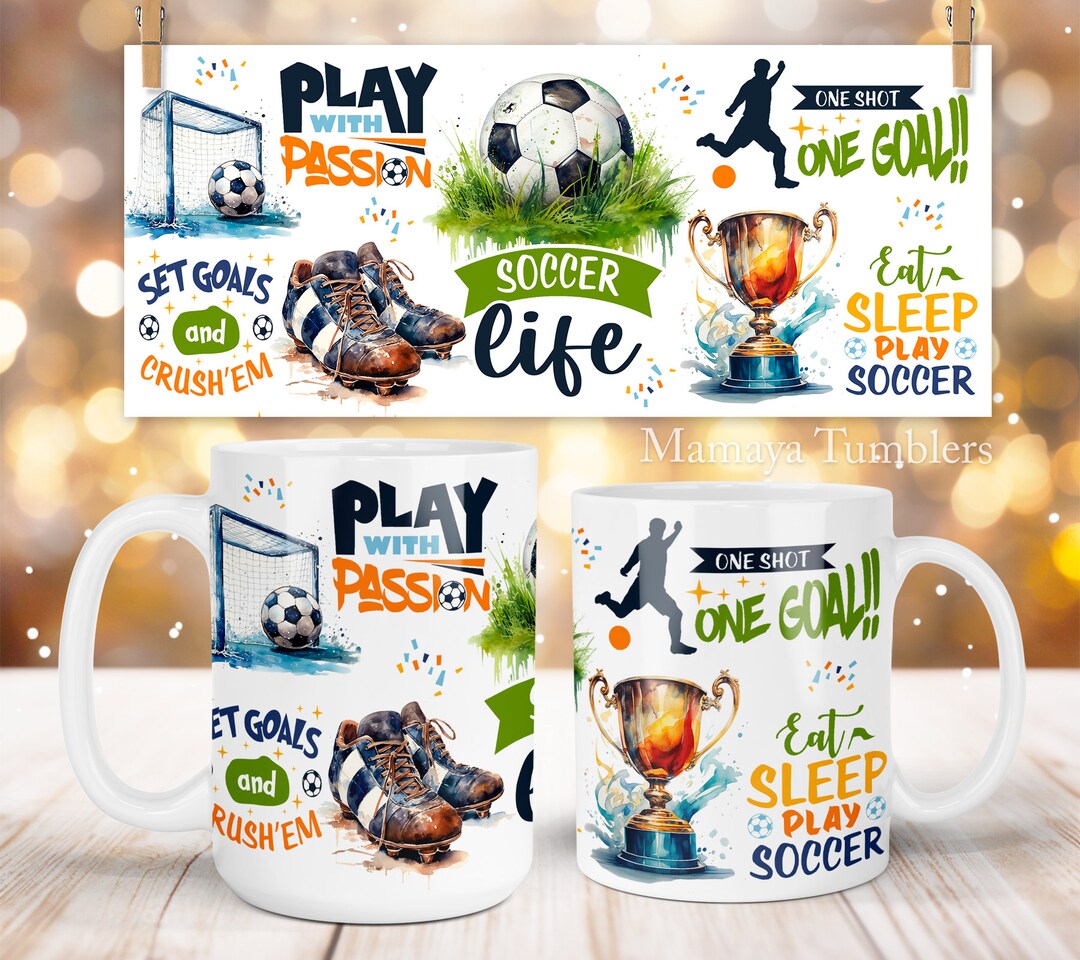 Soccer Life Mug Sublimation Design Eat Sleep Play Soccer One Shot One ...