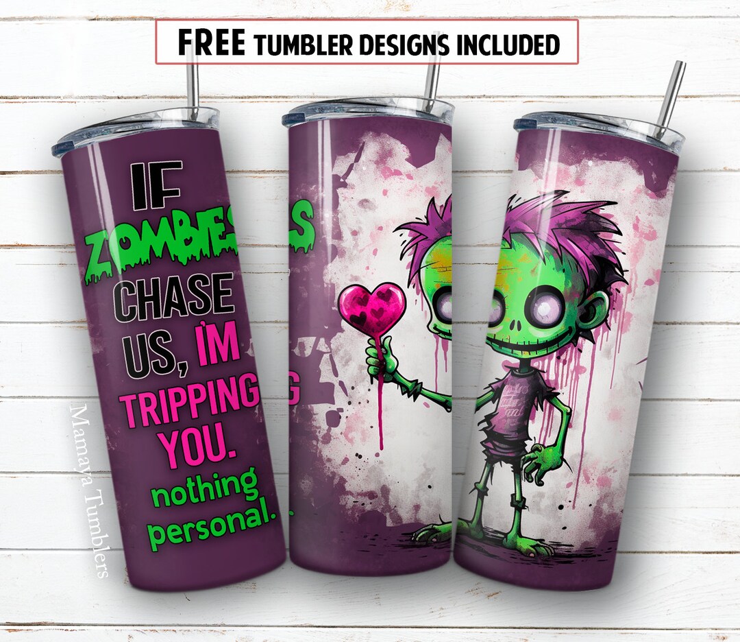 If Zombies Chase Us I'm Tripping You 20oz Skinny Tumbler Sublimation ...