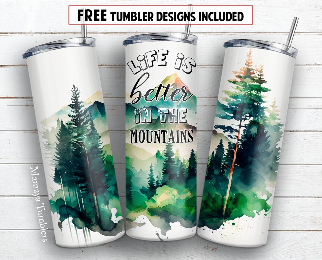Life is Better in the Mountains 20 Oz Skinny Tumbler Sublimation Design ...