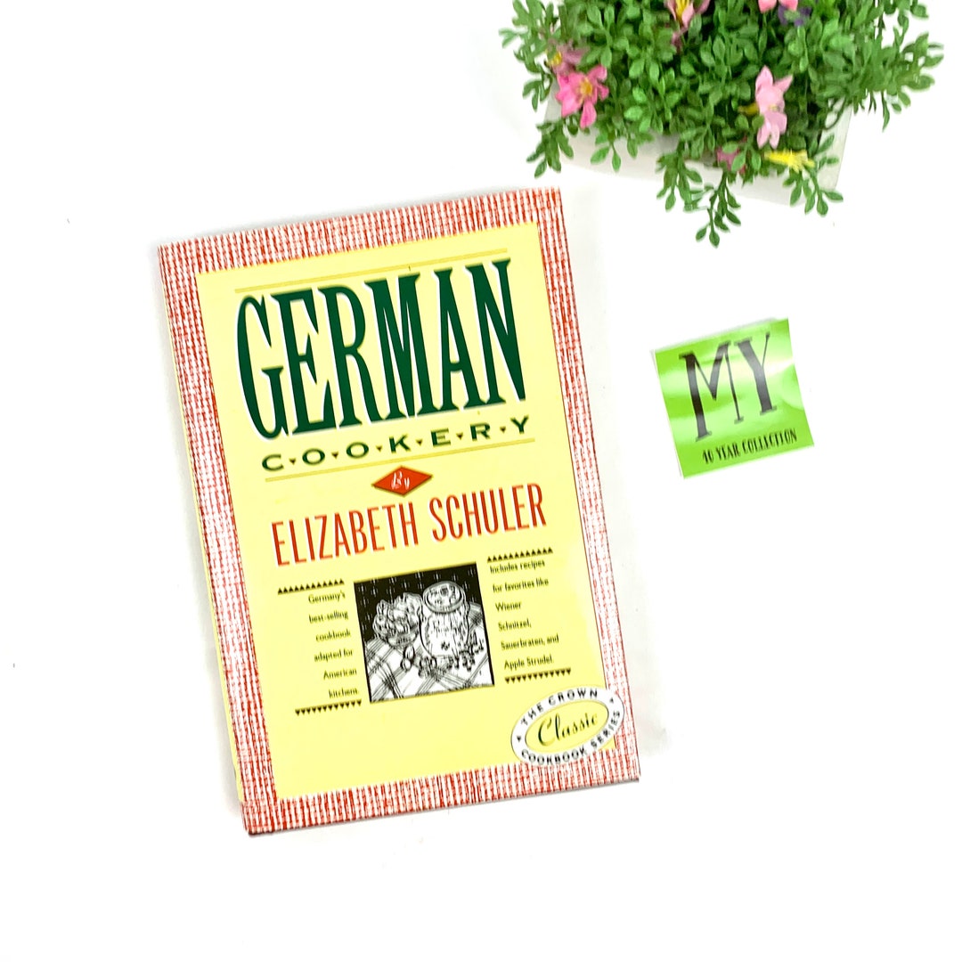 German Cookery by Elizabeth Schuler Copyright 1955, 1983 the Crown ...