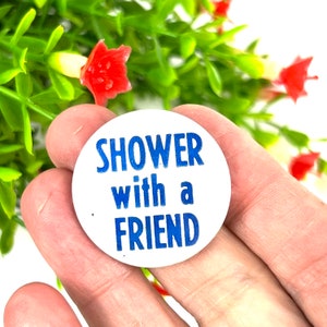 Vintage Lapel Pin - Shower With a Friend - Round White With Blue - Save ...