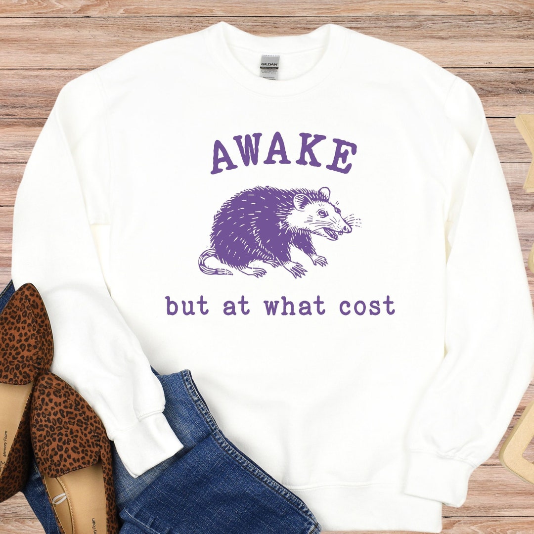 Awake but at What Cost Sweatshirt Funny Opossum Meme Shirt Funny 90s ...