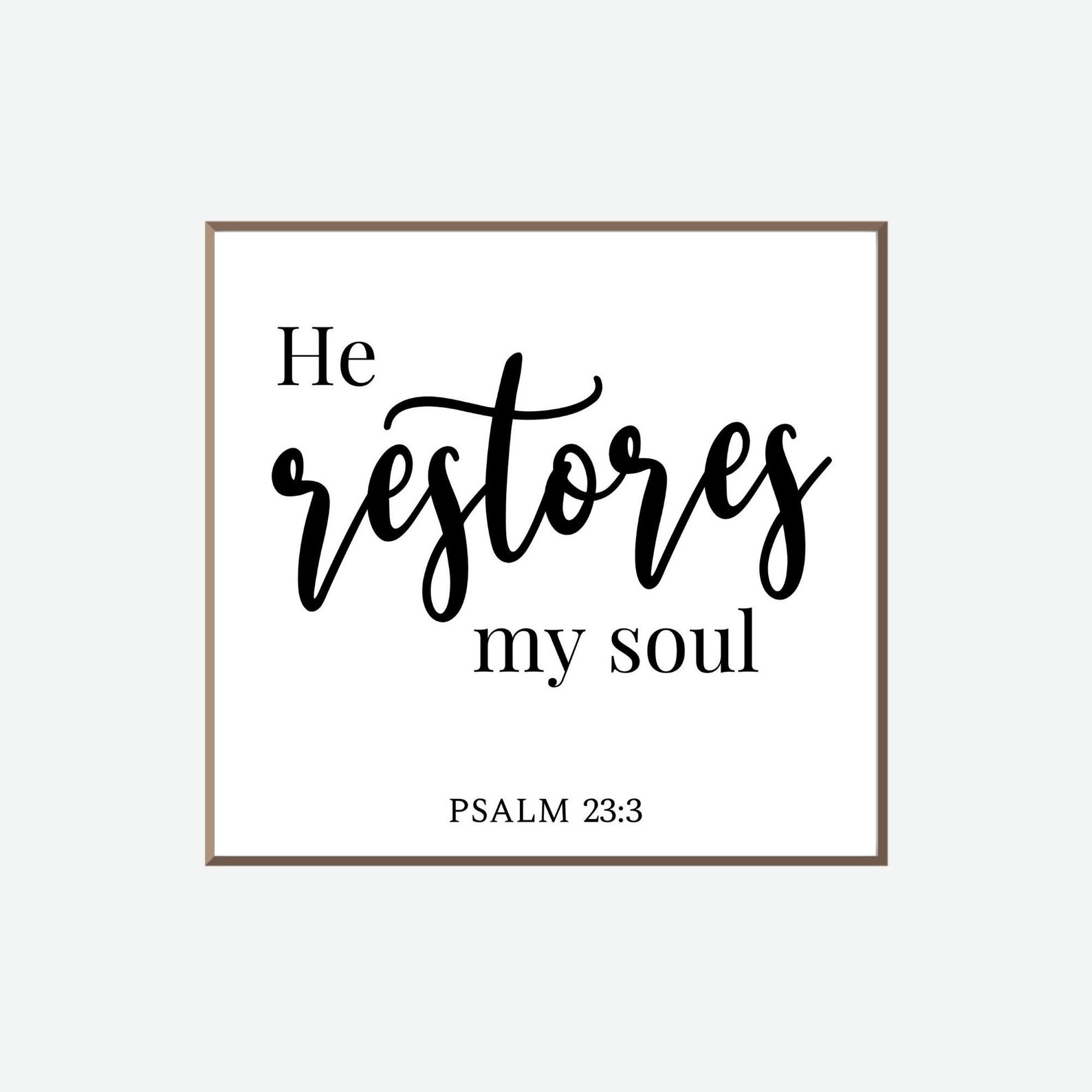 He Restores My Soul Digital File Psalm 23 Wall Art Bible - Etsy