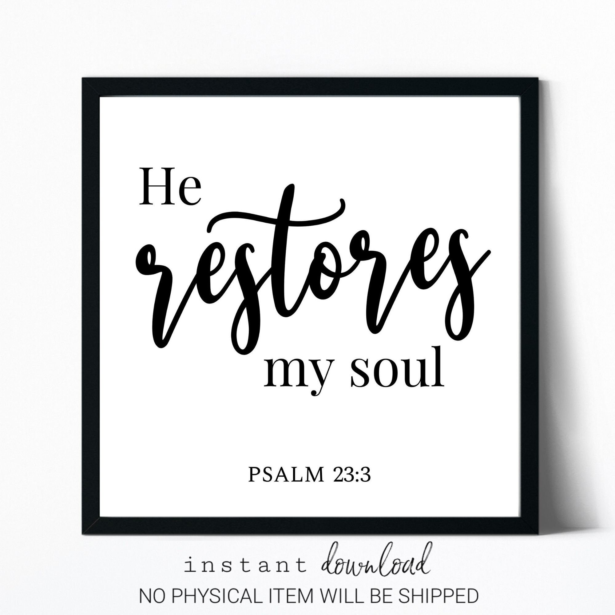 He Restores My Soul Digital File Psalm 23 Wall Art Bible - Etsy