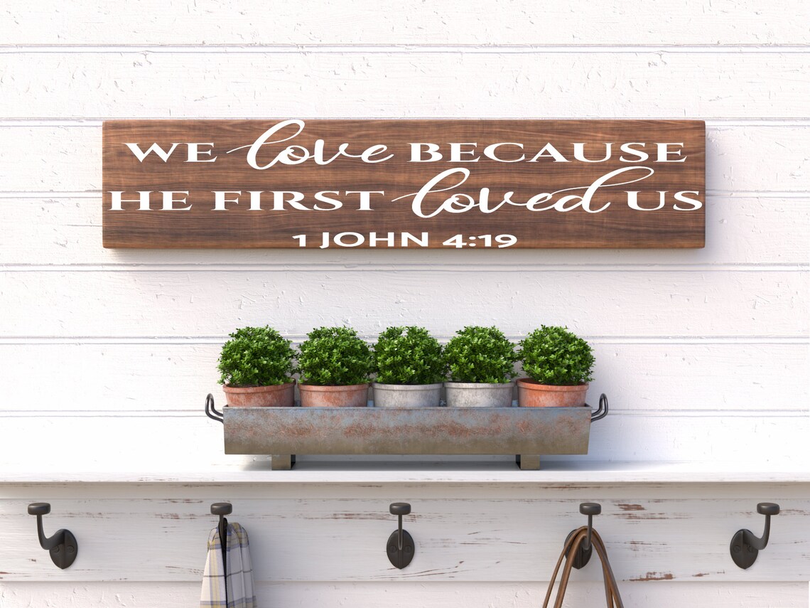 John 4-19 9.25 X 24 Sign Scripture Sign Bible Verse - Etsy