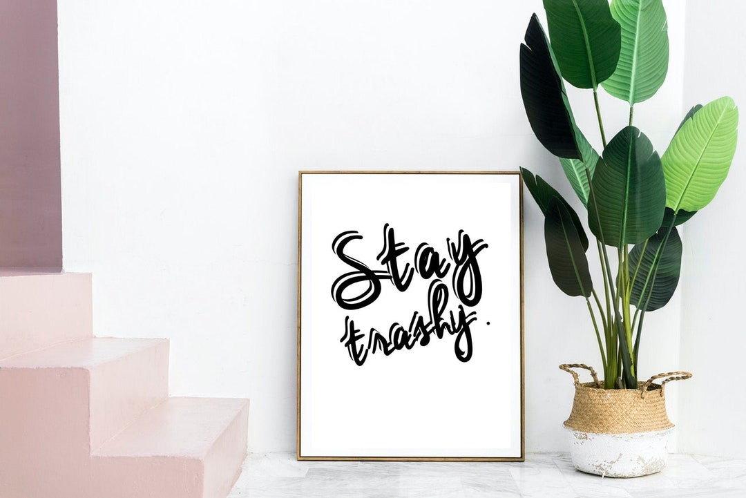Stay Trashy, Digital Art Print, Instant Digital Download, INSTANT ...