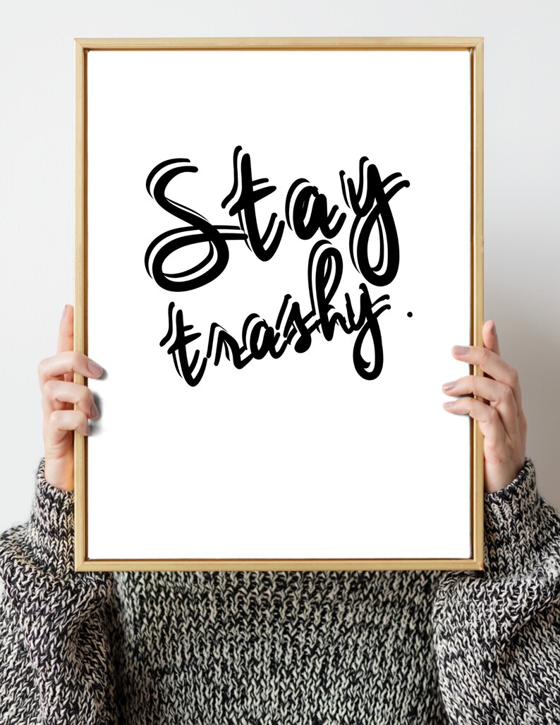Stay Trashy, Digital Art Print, Instant Digital Download, INSTANT ...