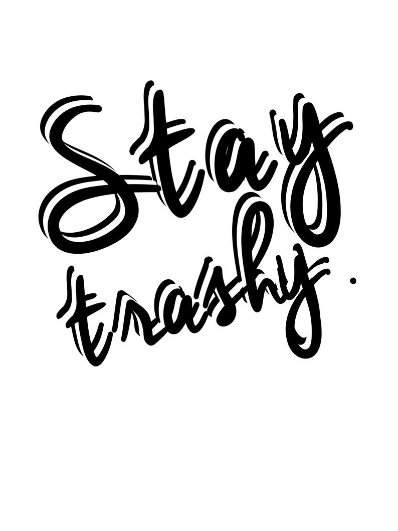 Stay Trashy Digital Art Print Instant Digital Download - Etsy