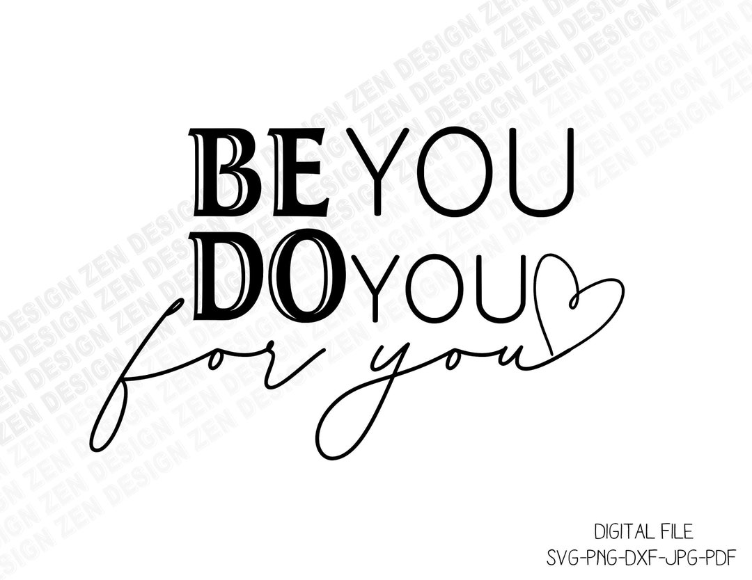 Be You Svg, Do You Svg, for You Svg, Quote Svg, Inspirational Quote Svg ...
