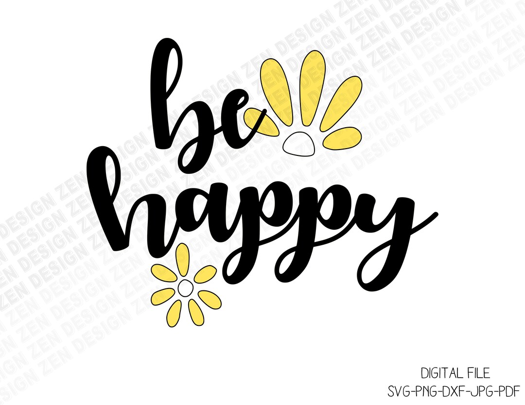 Be Happy Svg, Be Happy Shirt, Be Happy Clip Art, Daisy Svg, Daisy Shirt ...