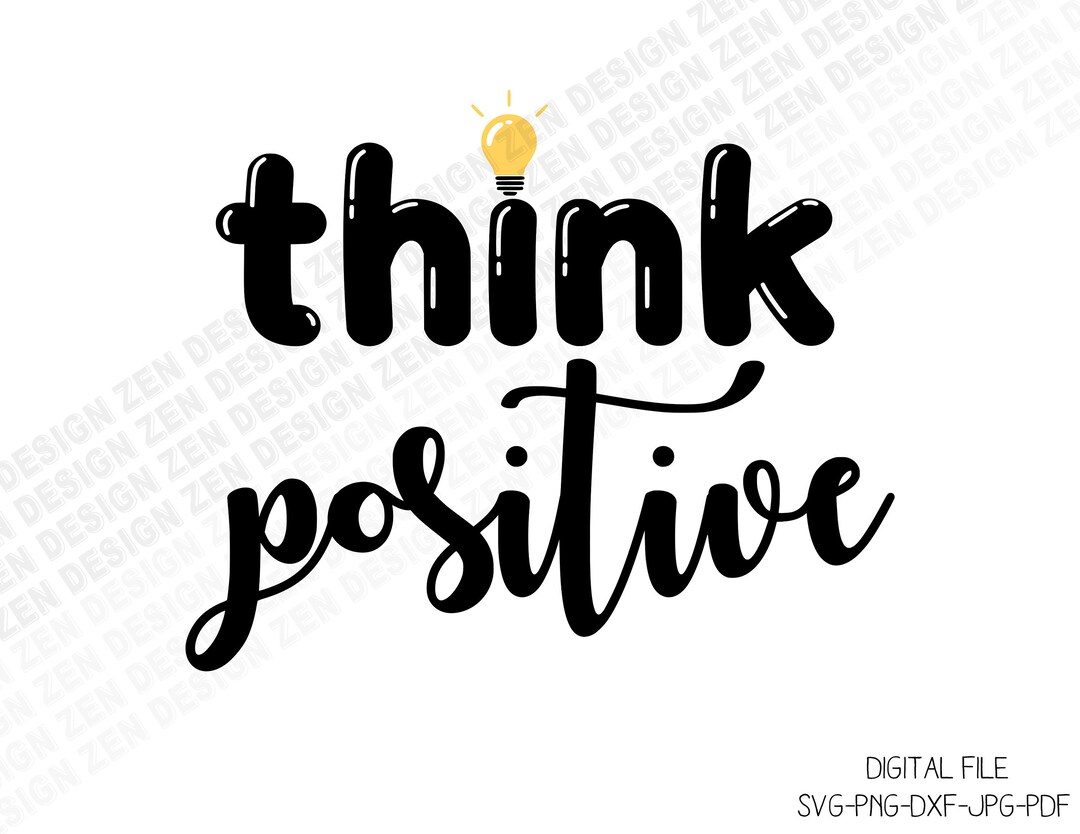 Think Positive Svg, Think Positive Shirt, Inspirational Quote, Quote ...