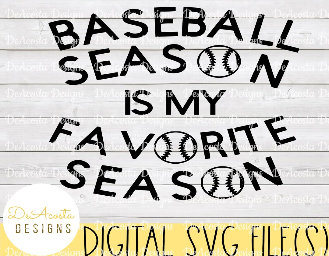 Baseball Svg; Baseball Season Svg; Baseball Season is My Favorite ...