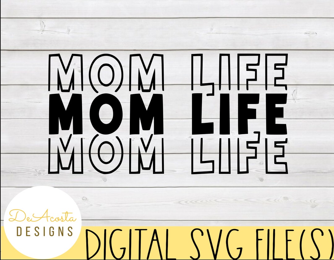 Mom Life Svg; Stacked Svg; Mom Svg; Mama Svg; Mama Life Svg; Mom Shirt ...