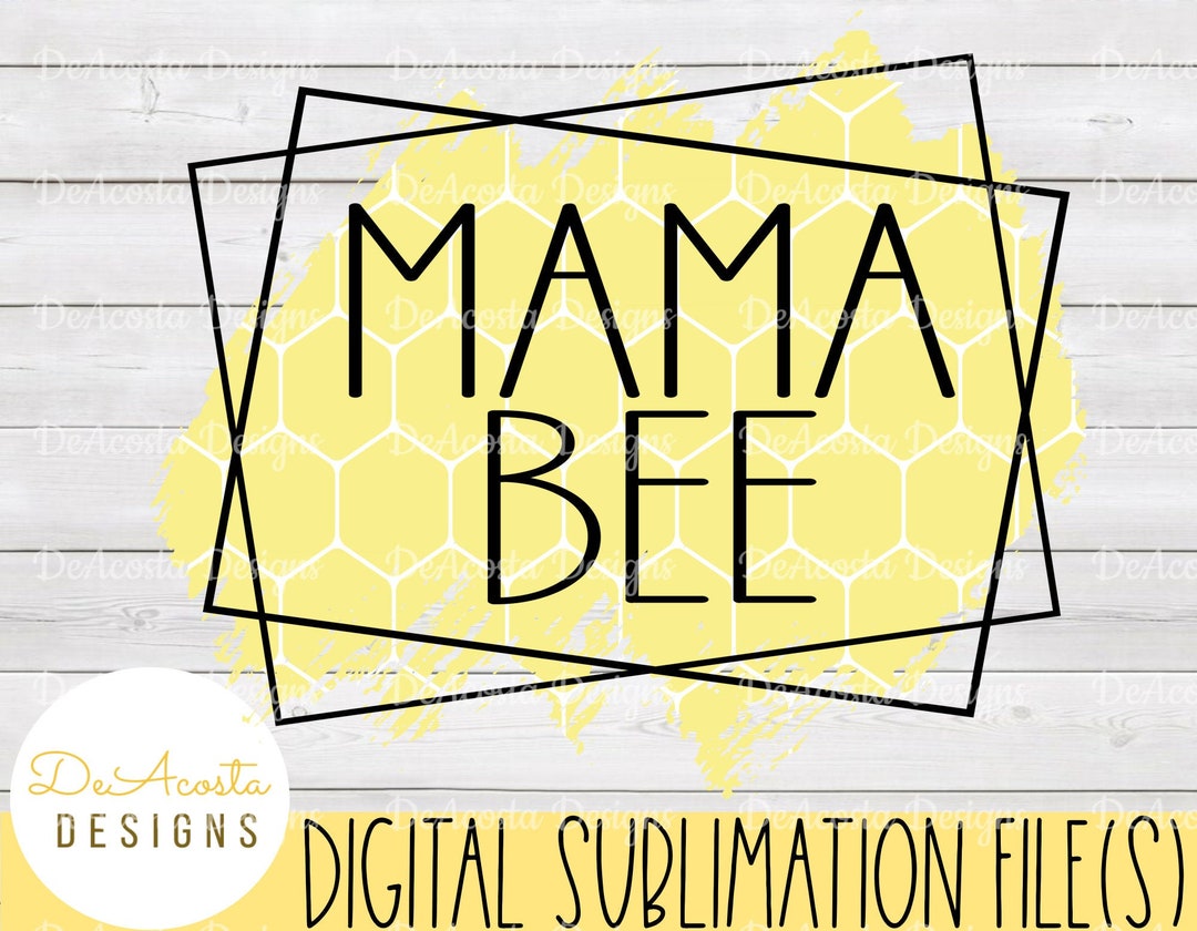 Mama Bee Sublimation Design; Mama Bee Png; Sublimation Design ...