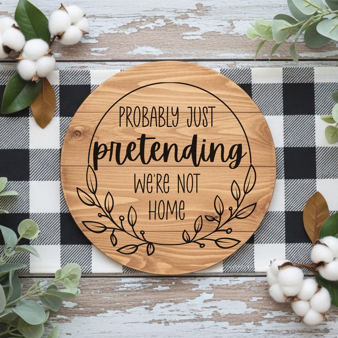 Welcome Sign SVG: 'probably Just Pretending We're Not Home' (digital ...
