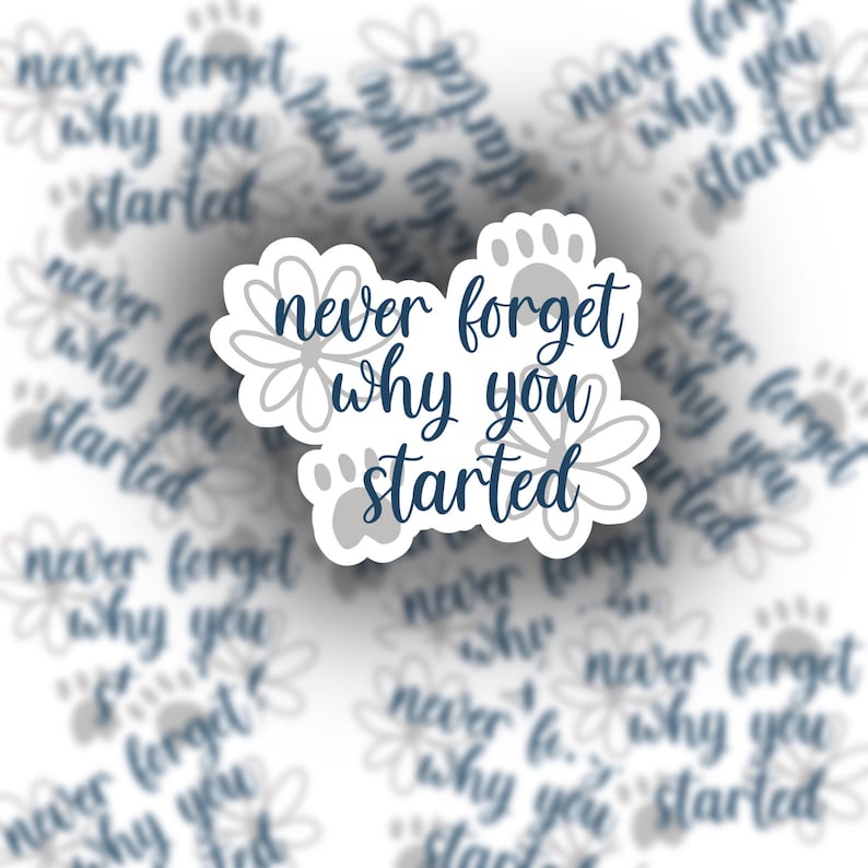Never Forget Why You Started Sticker / Remember Your Why / Fighting Burnout Sticker - Etsy UK
