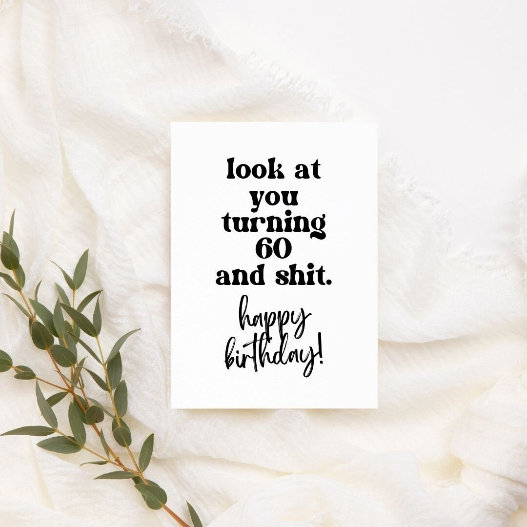 Printable Look at You Turning 60 and Shit Card | Instant Download ...