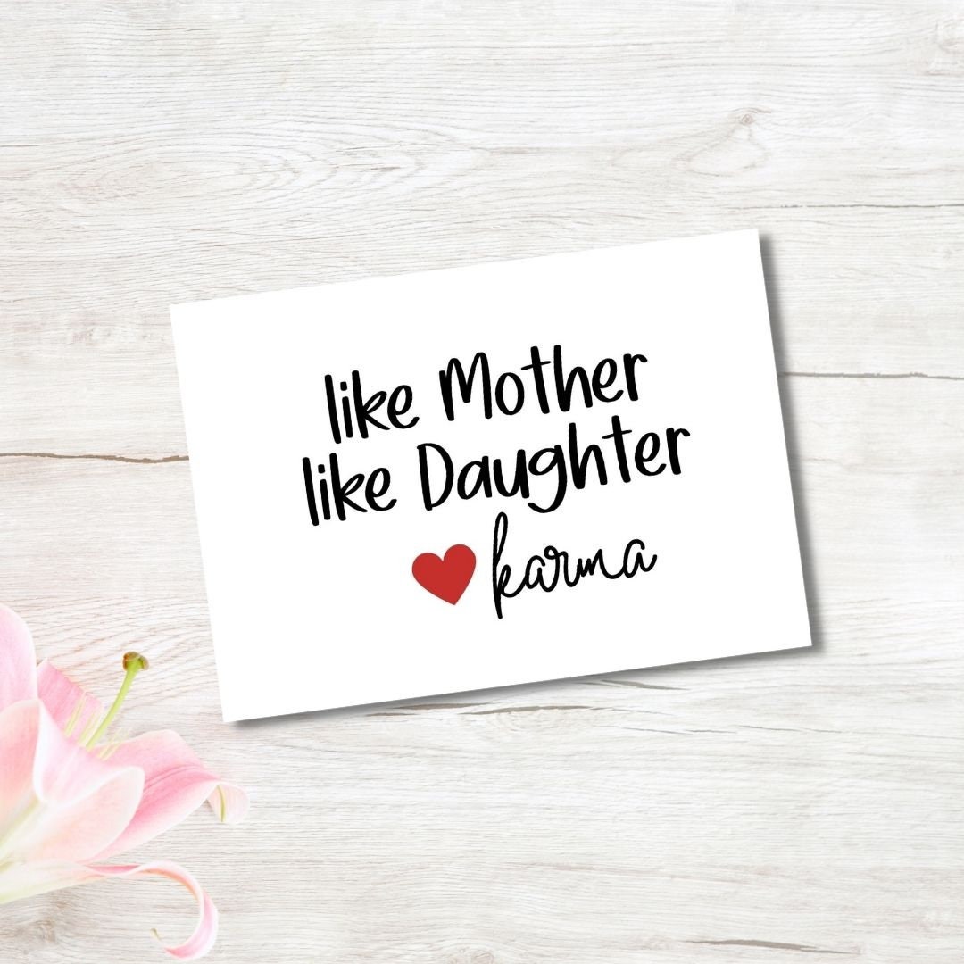 Printable Like Mother Like Daughter Karma Card Instant Download Mom ...