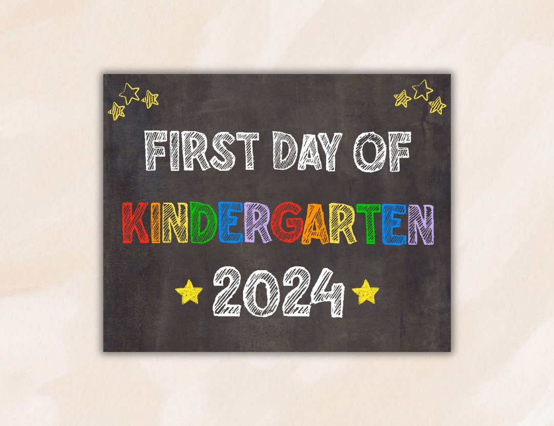 Printable First Day of Kindergarten 2024 Sign Back to School Chalkboard ...