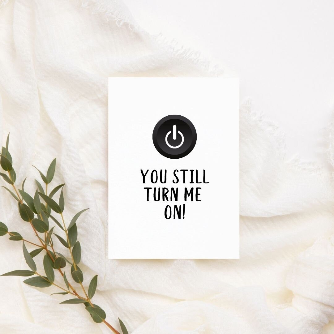 Printable You Still Turn Me on Card Instant Download Funny - Etsy