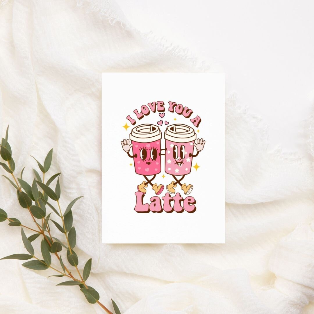 Printable I Love You A Latte Card | Instant Download | Anniversary Card ...