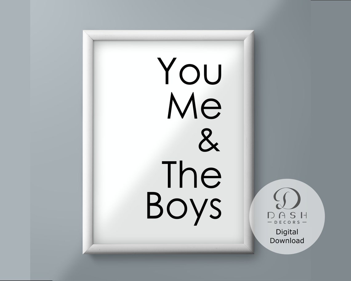 You Me and the Boys Print and Sign Black and White You and Me and the ...