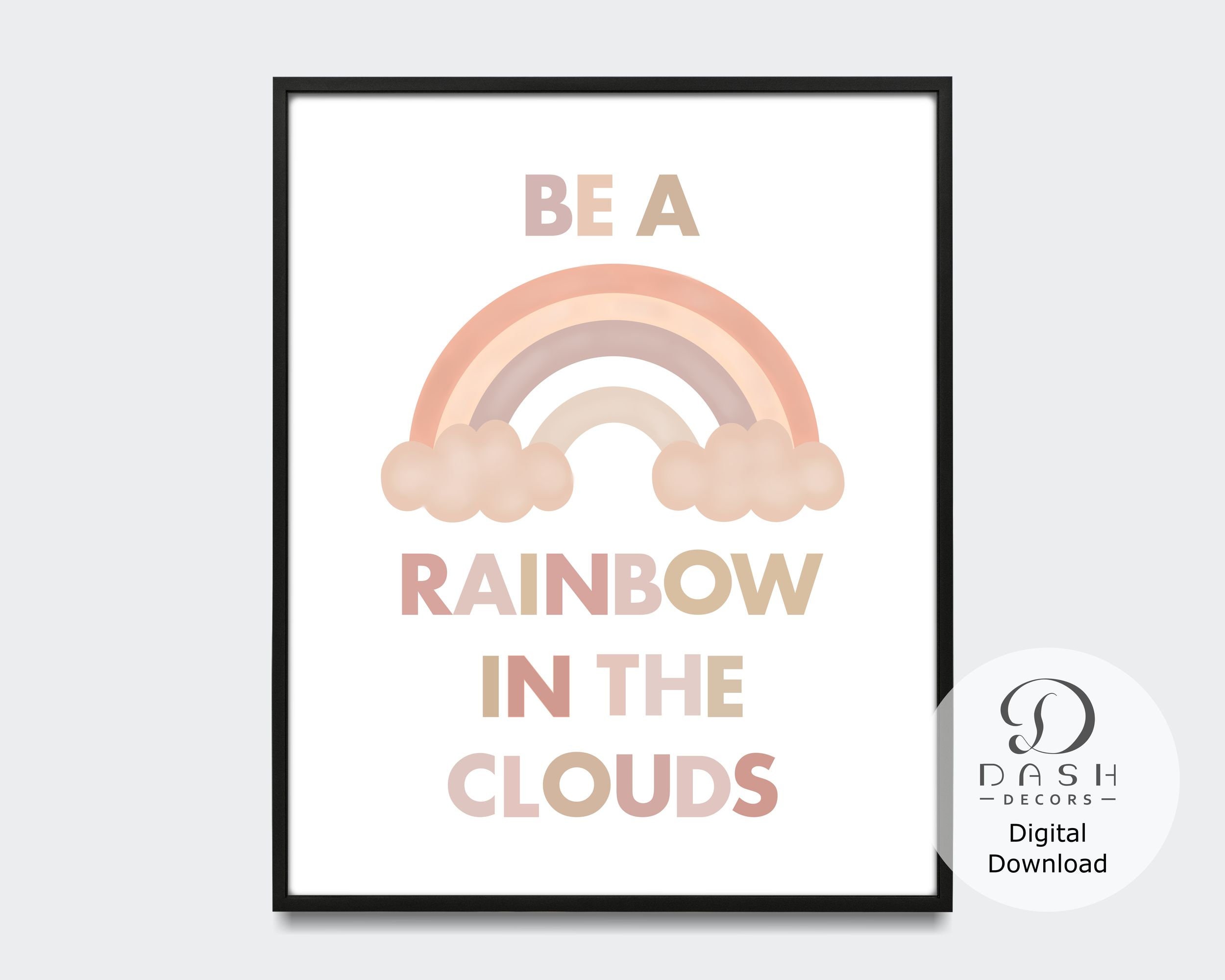 Be A Rainbow in the Clouds Printable Wall Art for Nursery & Kids Room ...