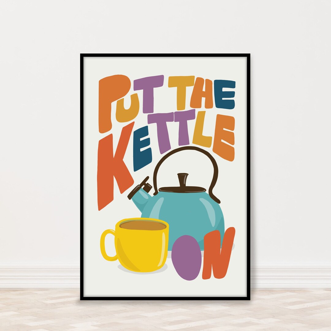 Coffee Poster for Coffee Bar, Kitchen and Dining Room, Put the Kettle ...