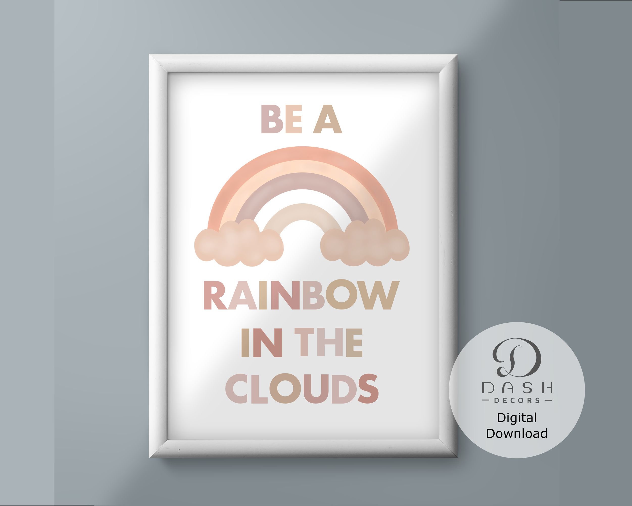 Be A Rainbow in the Clouds Printable Wall Art for Nursery & Kids Room ...