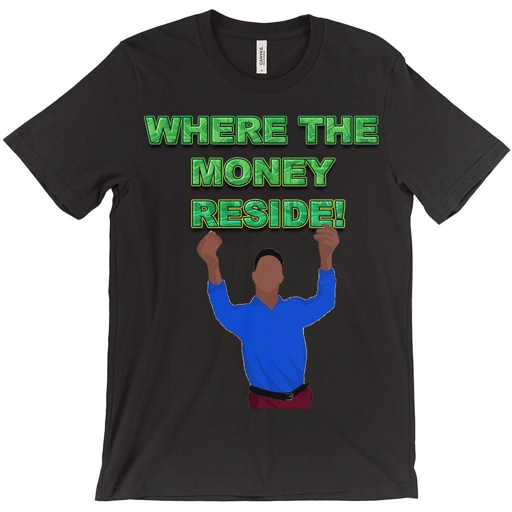 Where the Money Reside Unisex T-shirt - Etsy