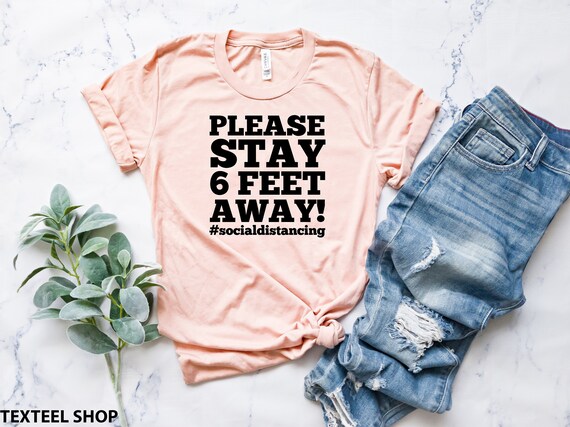 6 Feet Away Please Keep Your Distance Shirt Stay Safe | Etsy