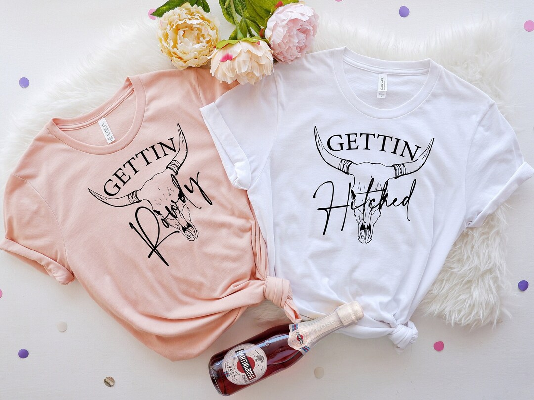 Getting Hitched Shirt Getting Rowdy Shirt, Western Bachelorette Party ...