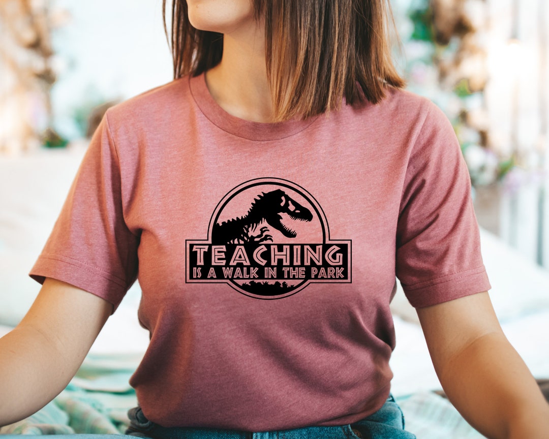 Dinosaur Teacher Shirt, Teaching is A Walk in the Park Funny Teacher ...