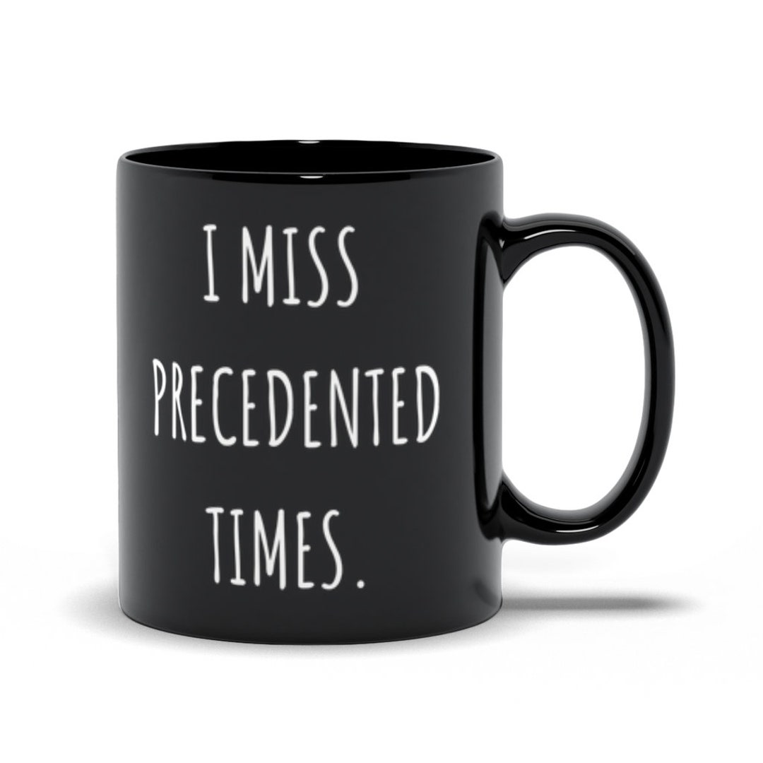 I Miss Precedented Times Funny 2020 Mug Funny Quarantine - Etsy